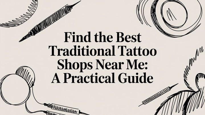 Find the Best Traditional Tattoo Shops Near Me: A Practical Guide ...